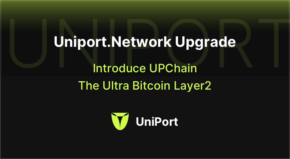 Uniport.Network Upgrade, Introduce UPChain — The Ultra Bitcoin Layer2 | by UniPort - Your ...