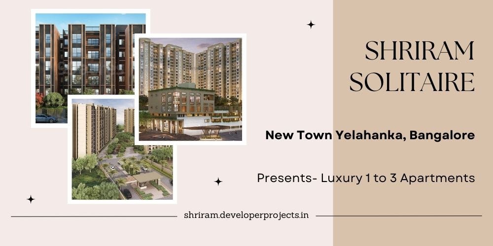 Unveiling Opulence- Shriram Solitaire Residences In Yelahanka, North ...