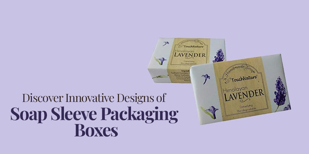 Discover Innovative Designs of Soap Sleeve Packaging Boxes | by ...