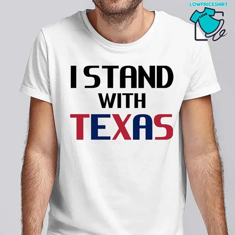 Solidarity In The Lone Star State I Stand With Texas T-Shirt | by ...