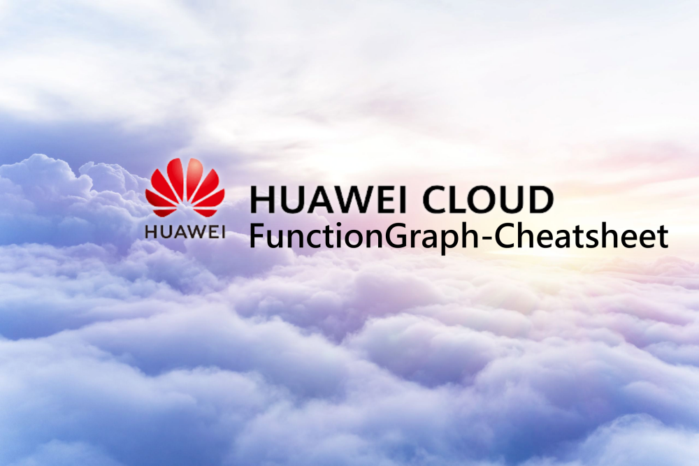 ☁️FunctionGraph-Cheatsheet / How to Use FunctionGraph Service on HUAWEI CLOUD | by Mehmet Altuğ ...