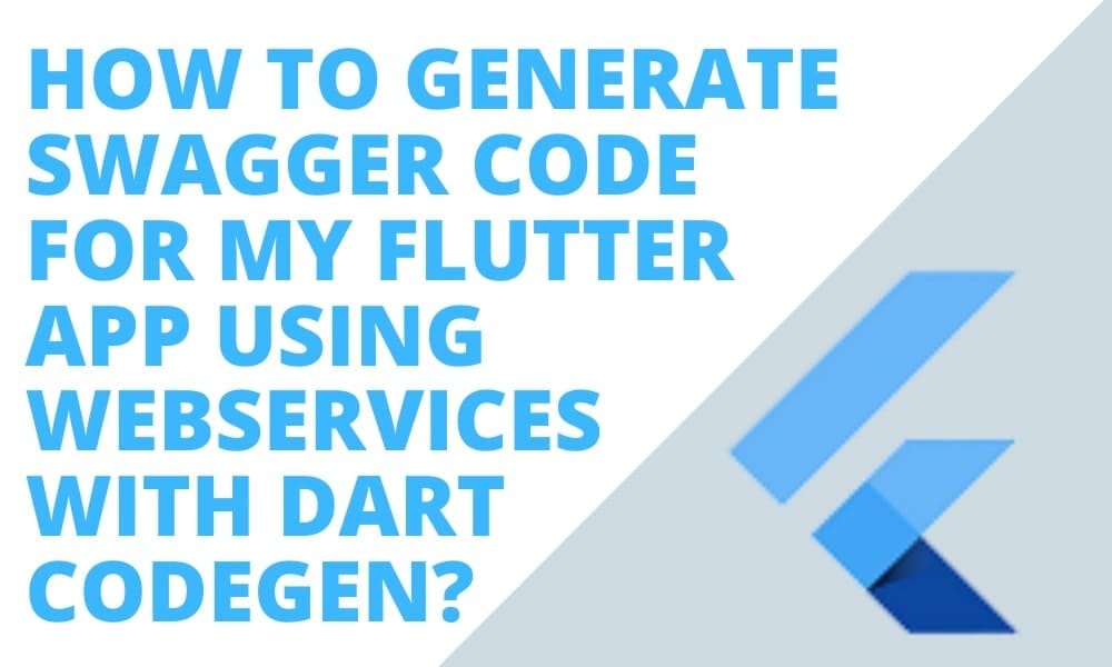 How To Generate Swagger Code For My Flutter App Using Webservices With Dart Codegen Medium 