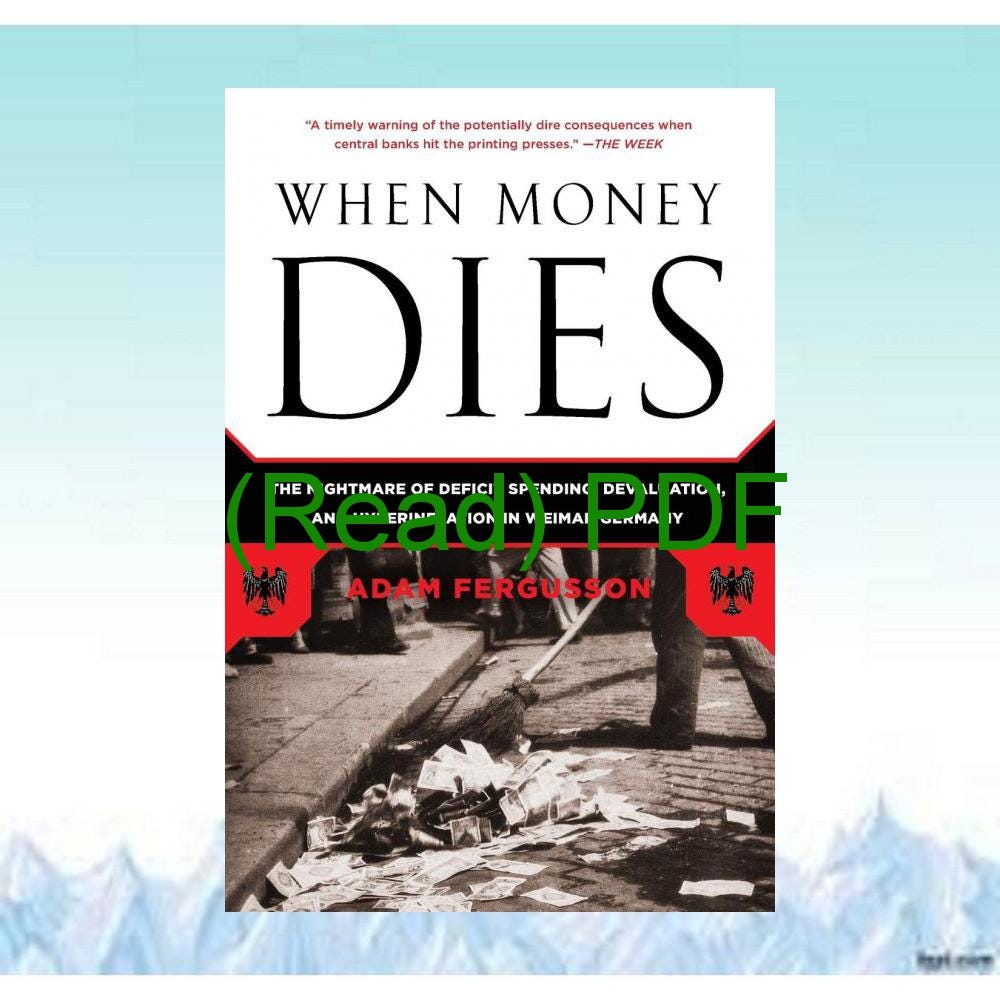 [PDF EBOOK] READ When Money Dies: The Nightmare of Deficit Spending ...