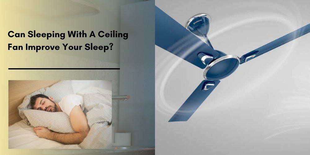 Can Sleeping With A Ceiling Fan Improve Your Sleep? | by Quickfixs ...