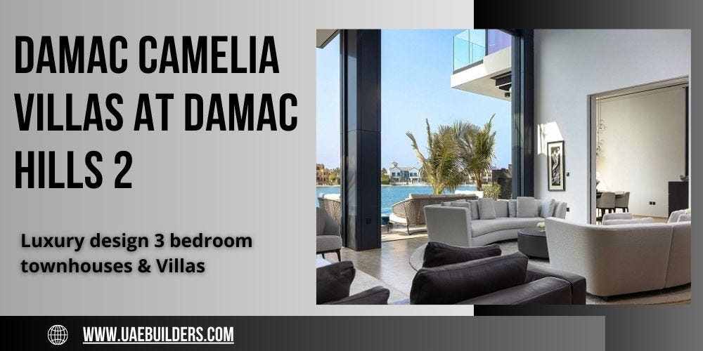 Damac Camelia Villas at Damac Hills 2 — Superior Comfort Townhouses | by Afza Khan | Jul, 2023 ...
