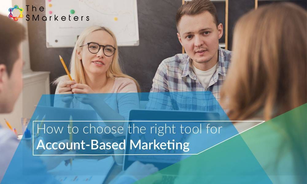 HOW TO CHOOSE THE RIGHT TOOL FOR ACCOUNT-BASED MARKETING | by The ...