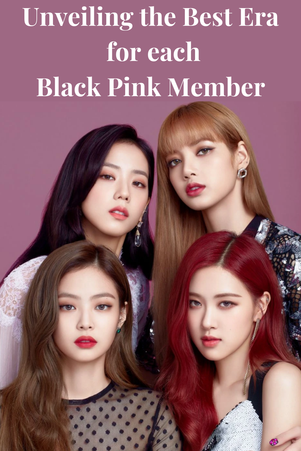 Unveiling the Pinnacle: Blackpink’s Best Era for Each Member | by Berry ...