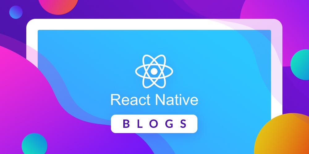 Top 10 Blogs to get you started in React Native | by Dashbouquet | codeburst