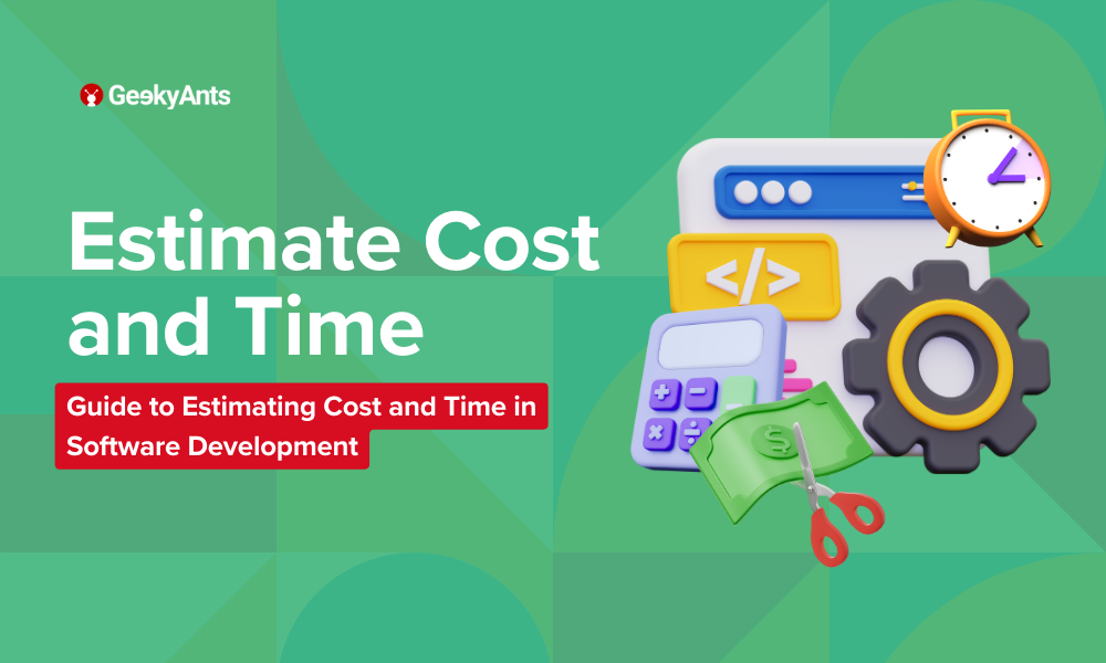 How To Estimate Cost And Time In A Software Development Project By Geekyants The Geekyants Blog
