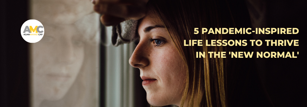 5 Pandemic-Inspired Life Lessons to Thrive in the ‘New Normal’ | by ...