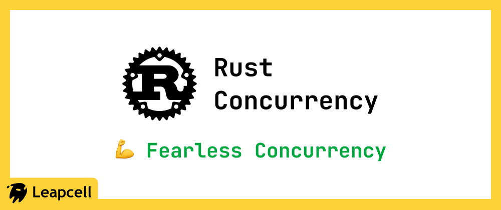 Rust Concurrency: Fearless Concurrency | by Leapcell | Medium