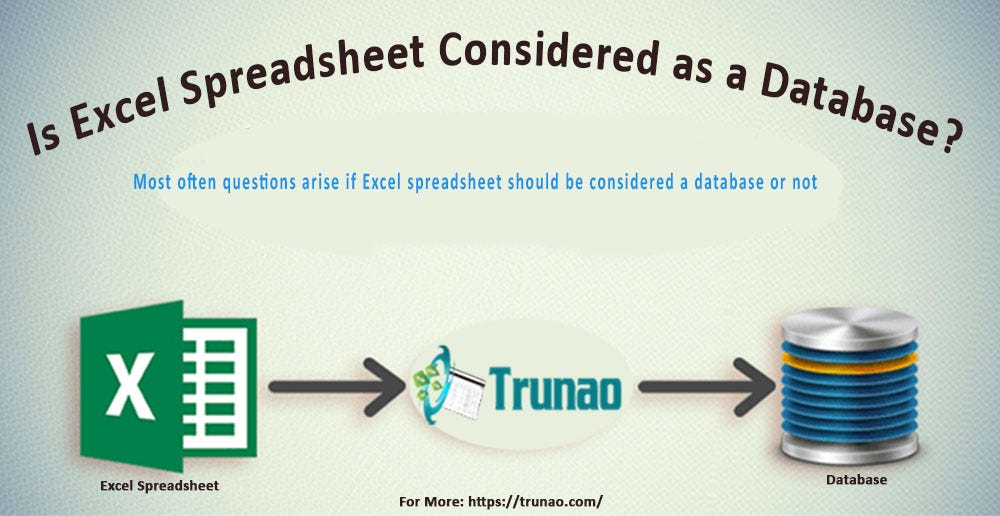 Is Excel Spreadsheet Considered As A Database Trunao Llc By Trunao Llc Medium