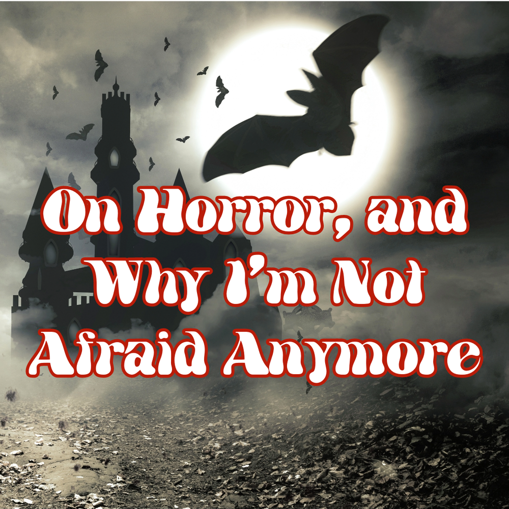 On Horror, and Why I’m Not Afraid Anymore | by Miranda K. Darq | Oct ...