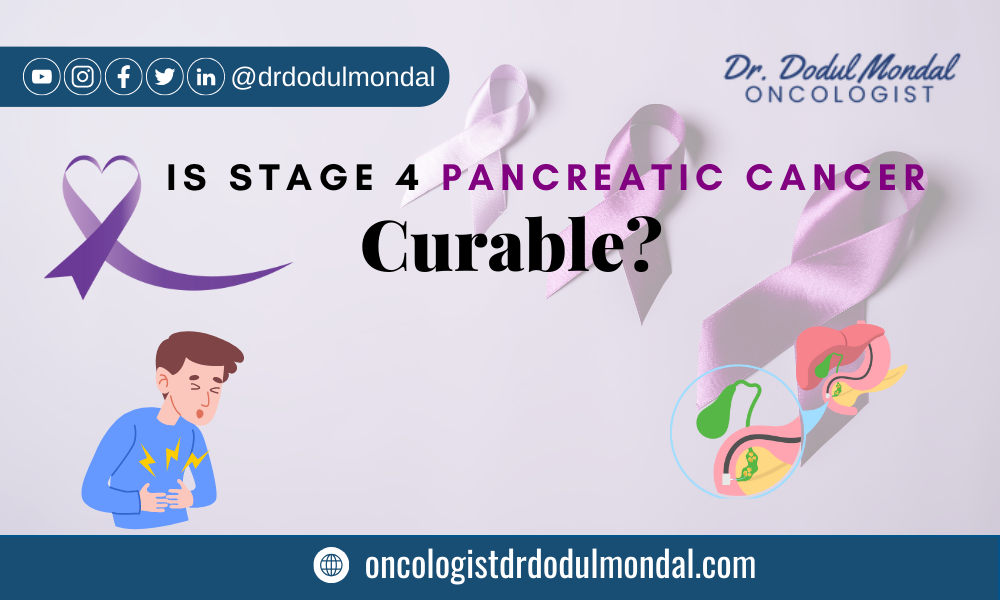 Is Stage 4 Pancreatic cancer curable? - Dr. Dodul Mondal - Medium
