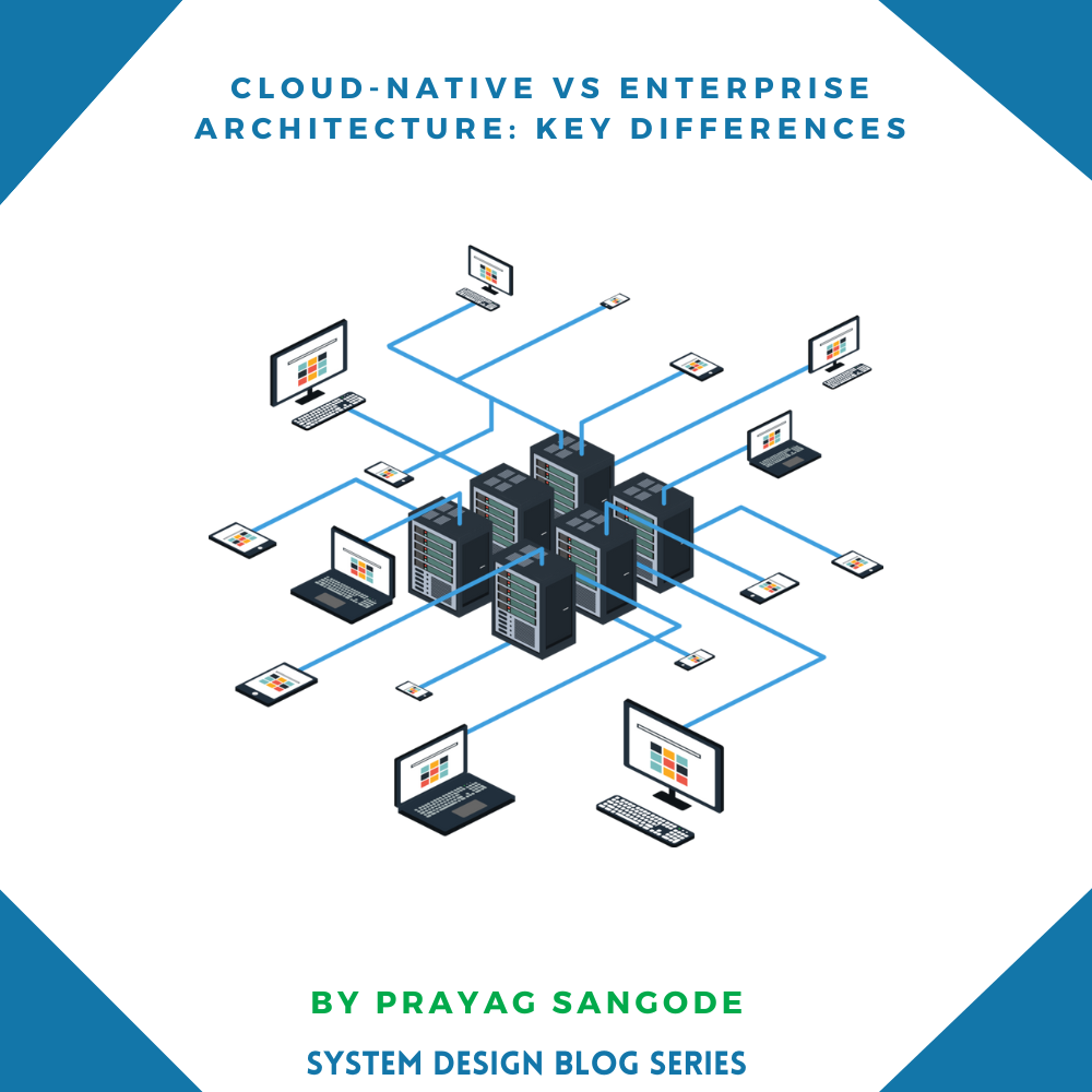 Cloud-Native vs Enterprise Architecture: Key Differences | by Prayag ...