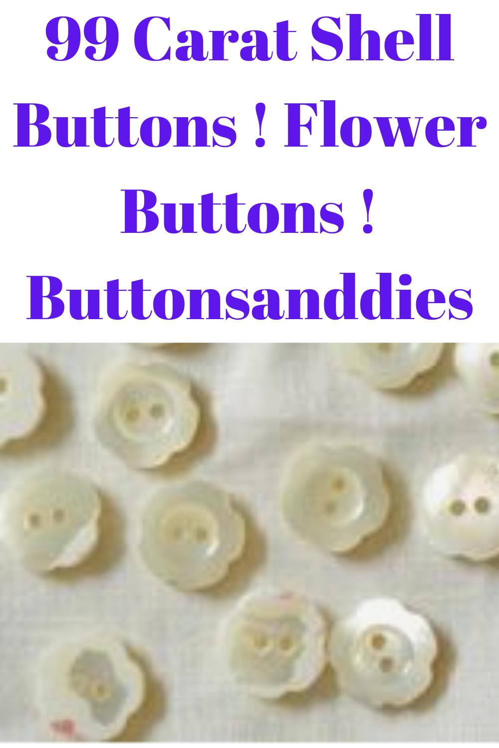 99 Carat Shell Buttons ! Flower Buttons ! Buttonsanddies | by Dalip ...