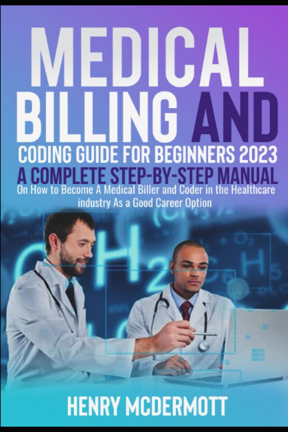 [BOOKS] Medical Billing and Coding Guide for Beginners 2023: A Complete ...
