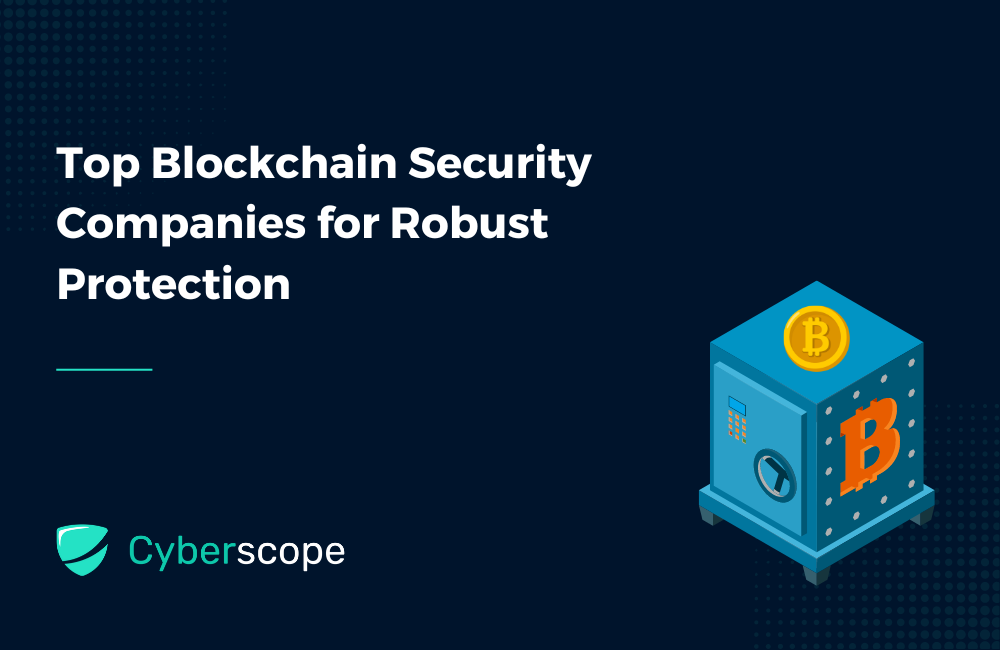 Top Blockchain Security Companies for Robust Protection | by Cyberscope, a TAC Security Company ...
