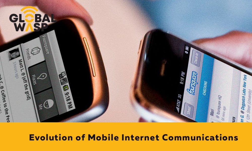 Evolution of Mobile Internet Communications | by Global Wasp | Medium