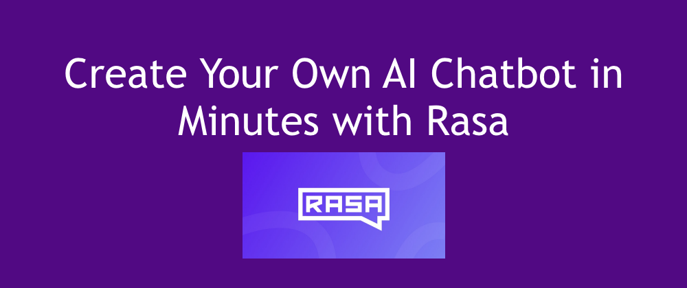 Create Your Own AI Chatbot in minutes with Rasa | by Codesphere ...