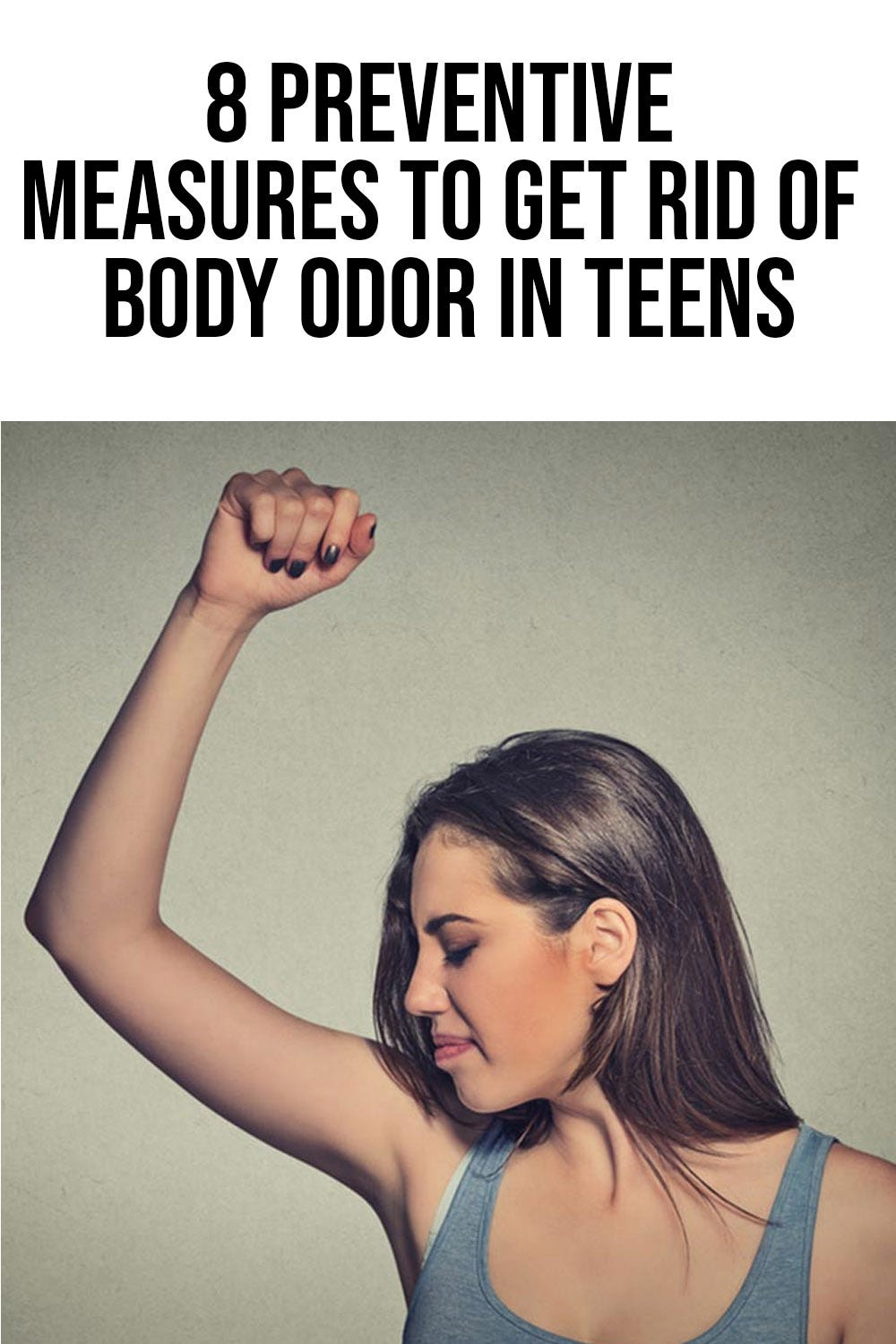 8 Preventive Measures To Get Rid Of Body Odor In Teens - Ijok marina ...