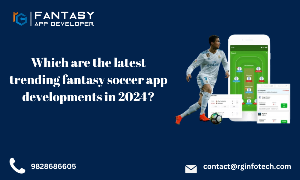 Which are the latest trending fantasy soccer app developments in 2024 ...