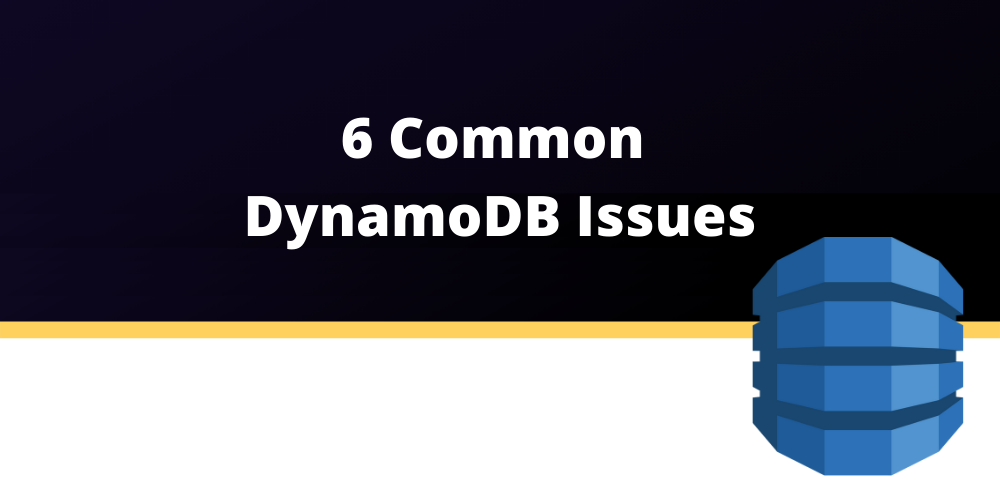 6 Common DynamoDB Issues. It’s expected that devs face many of… | by ...