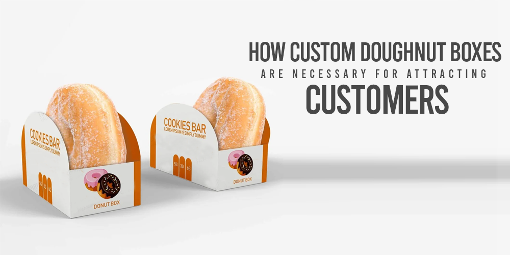 How Custom Doughnut Boxes Are Necessary for Attracting Customers | by ...