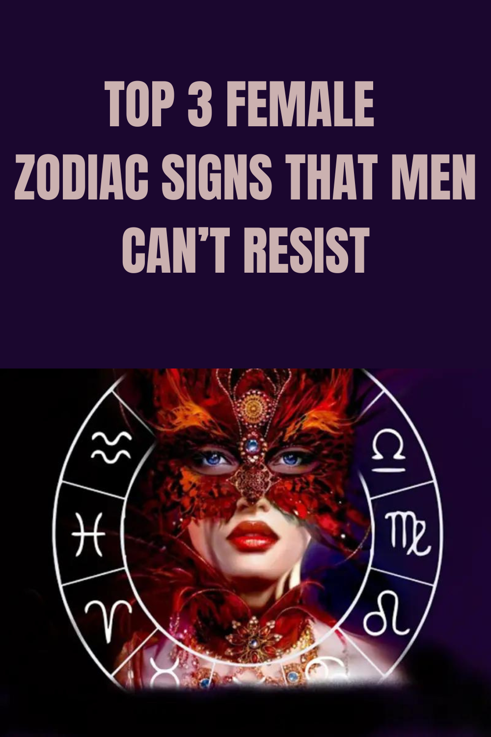 Top 3 Female Zodiac Signs That Men Can’t Resist - Paula - Medium