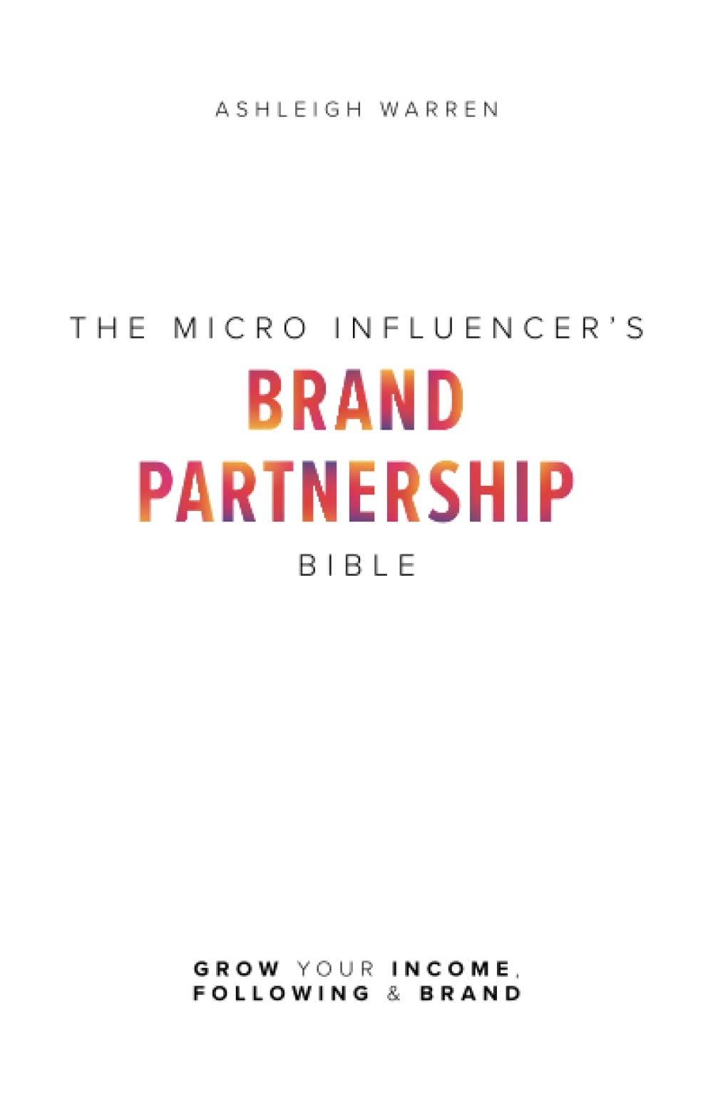 [DOWNLOAD]-The Micro-Influencer’s Brand Partnership Bible: Grow Your ...
