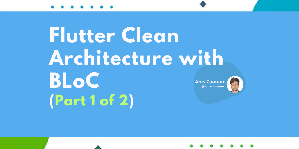 Flutter Clean Architecture with BLoC: A Complete Guide (Part 1 of 2) | by Anis zaouam | Medium