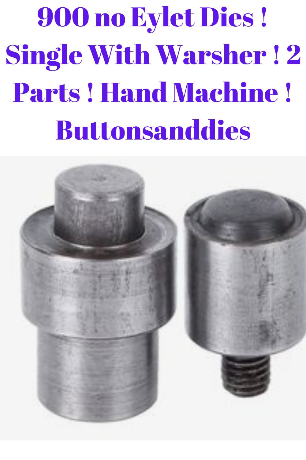 900 no Eylets dies ! Hand Machine Dies ! 2 Parts Dies ! Buttonsanddies ...
