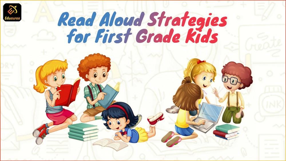 Read Aloud Strategies for First Grade Kids | by Eduauraa | Medium