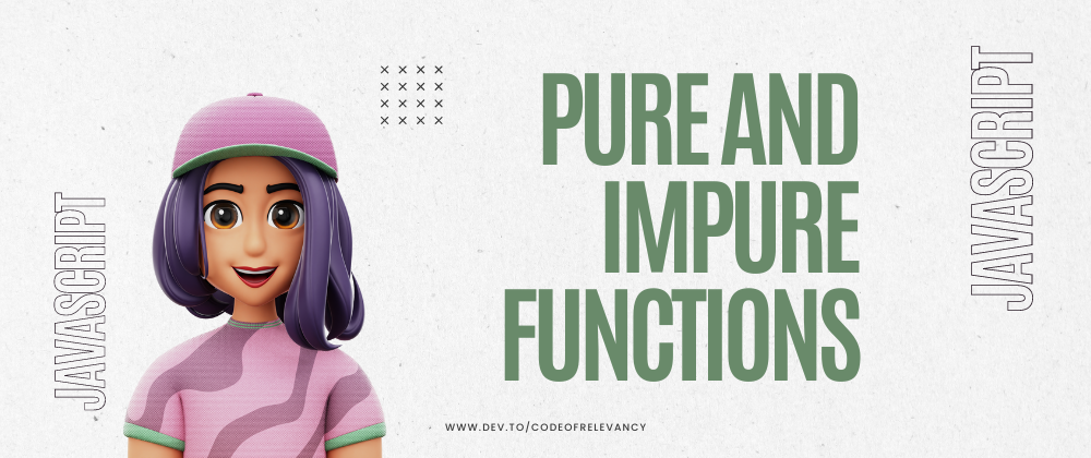 You Need to Know About Pure Functions & Impure Functions in JavaScript | by Code of Relevancy ...