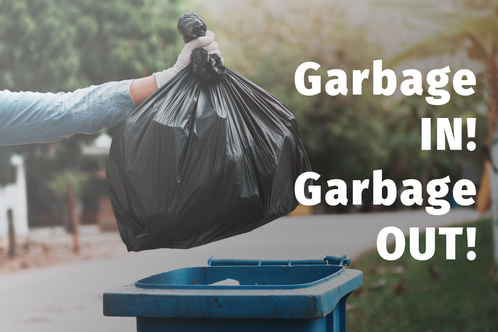 Garbage IN Garbage Out. I believe at some point in life every… | by ...