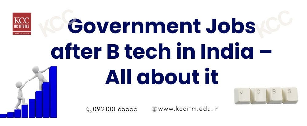 Government jobs after B tech in India — All about it | by KCC-ITM | Apr ...