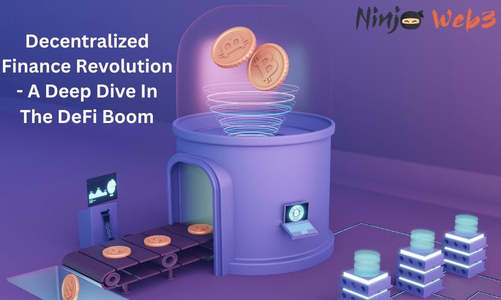 The DeFi Boom: A Deep Dive into the Rise of Decentralized Finance | by Ninjaweb3 | Dec, 2023 ...
