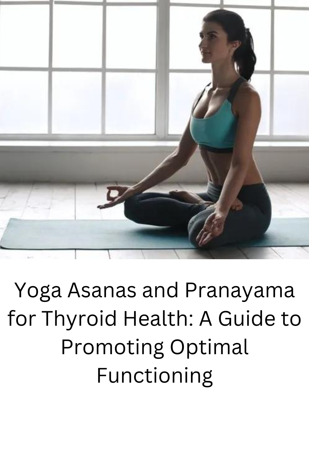 Yoga Asanas and Pranayama for Thyroid Health: A Guide to Promoting Optimal Functioning | by ...