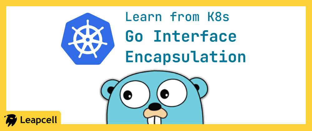 Learning Go Interface Encapsulation from K8s | by Leapcell | Medium