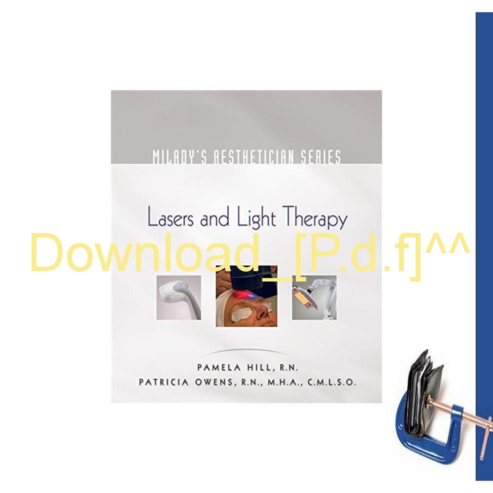 [download]_p.d.f Milady’s Aesthetician Series: Lasers and Light Therapy EBOOK [PDF READ] | by ...