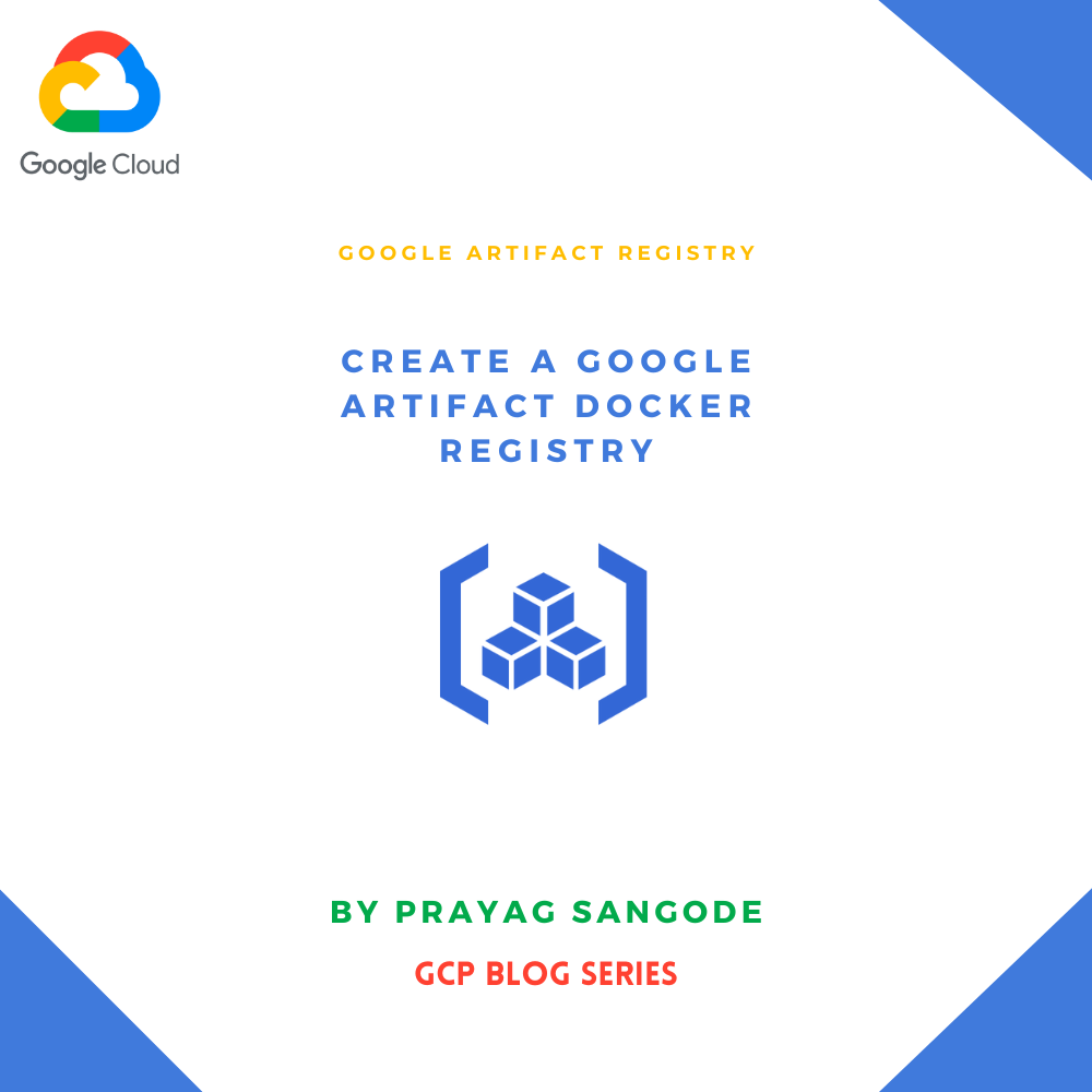 Create a Google Artifact Docker Registry | by Prayag Sangode | Medium