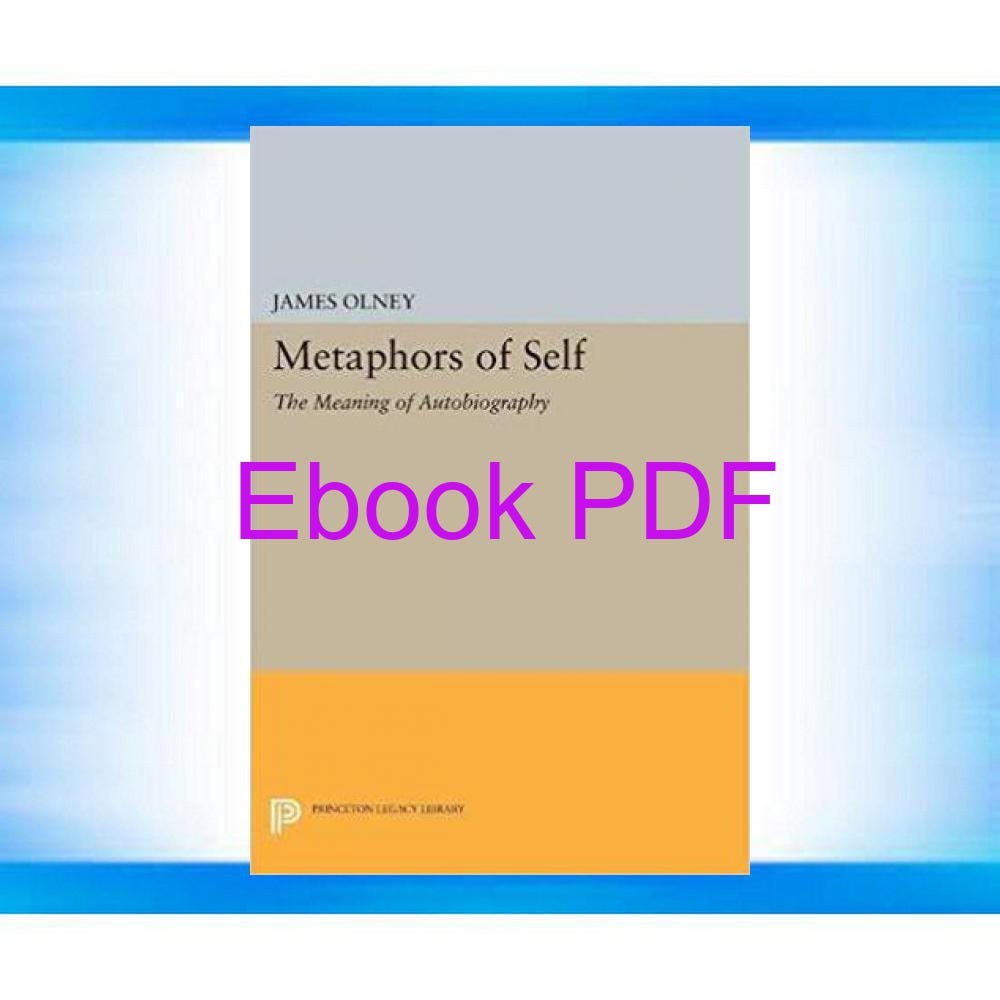 #^R.E.A.D.^ Metaphors of Self The Meaning of Autobiography (Princeton ...