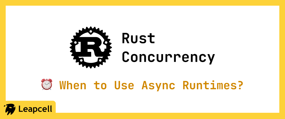 Rust Concurrency: When to Use (and Avoid) Async Runtimes | by Leapcell | Medium