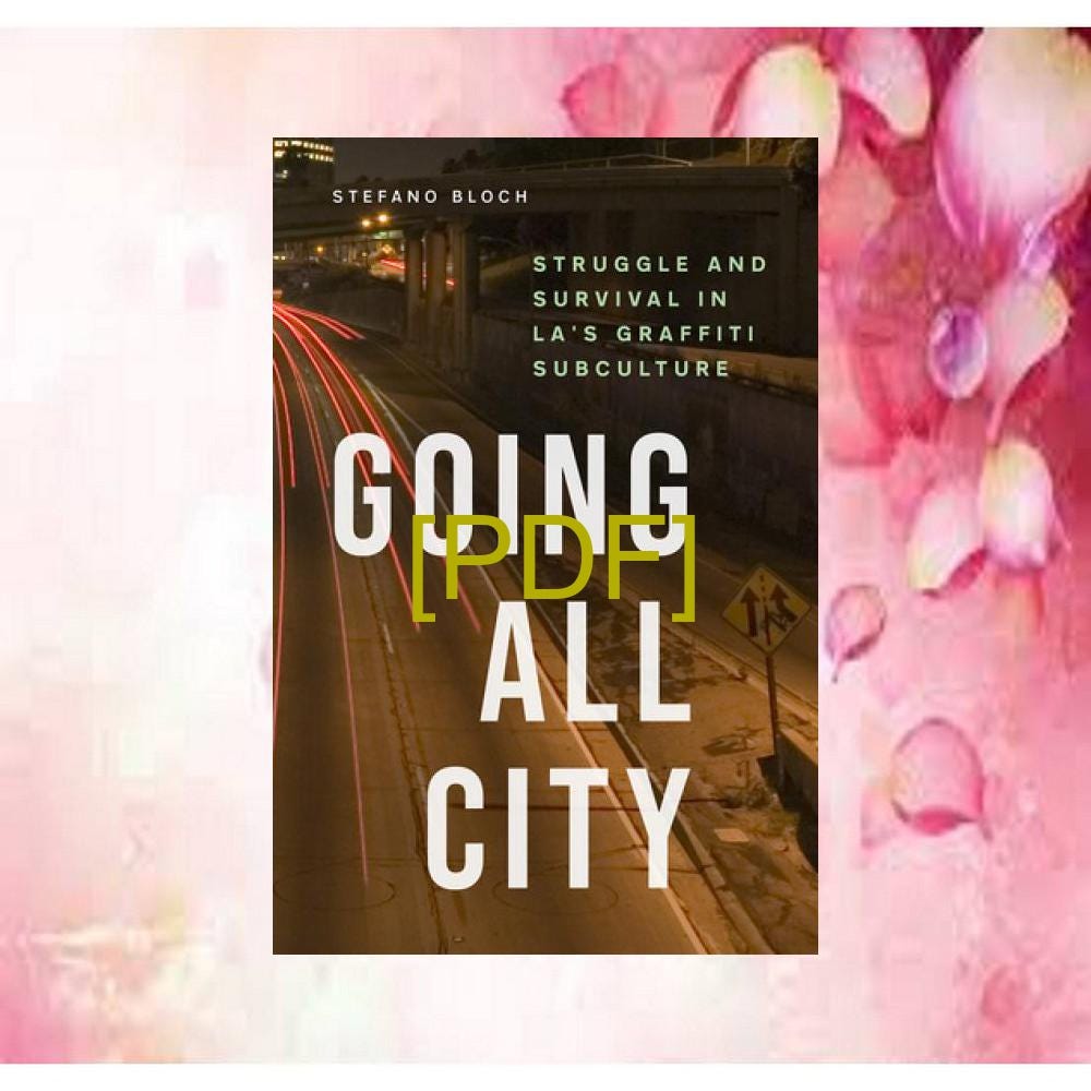 ^#DOWNLOAD@PDF^# Going All City Struggle and Survival in LA’s Graffiti ...