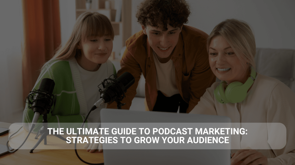 The Ultimate Guide to Podcast Marketing: Strategies to Grow Your ...