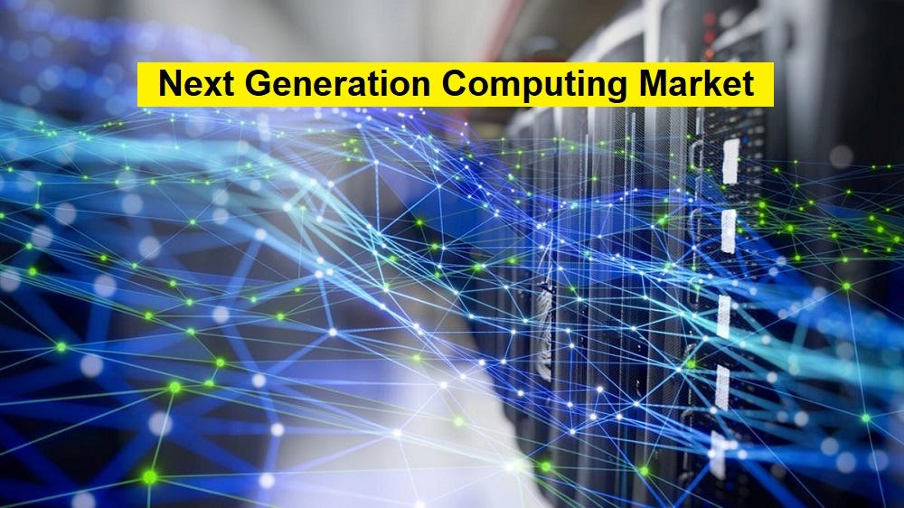 Next Generation Computing Market Outlook, Current and Future Industry ...