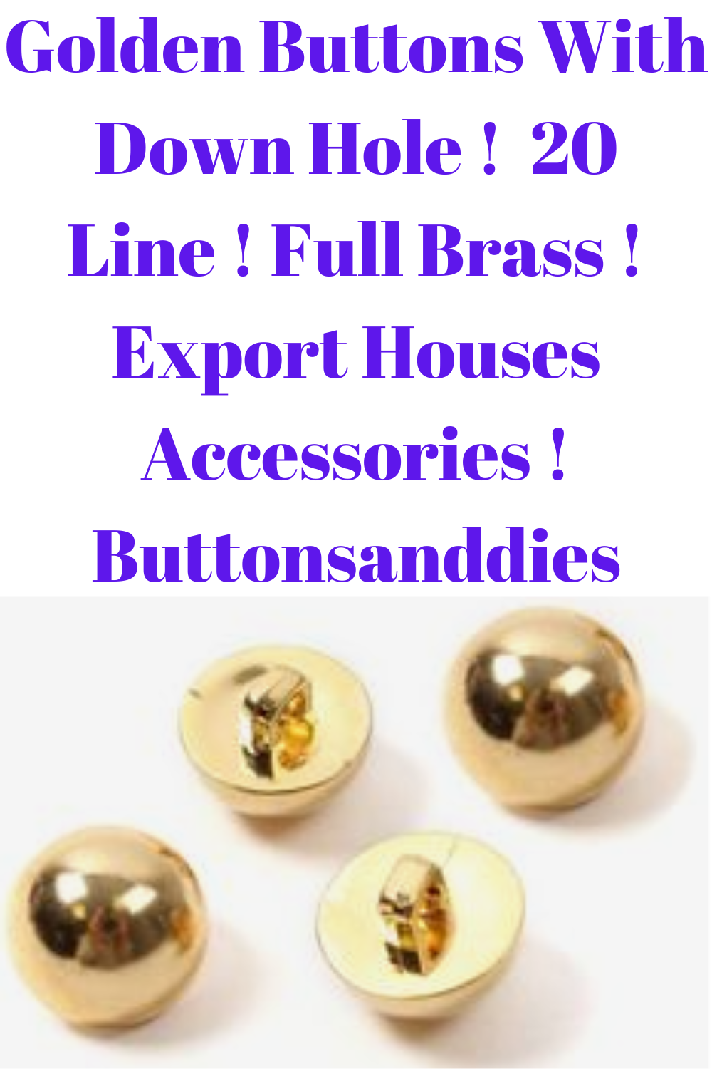 Golden Buttons With Down Hole ! 20 Line ! Full Brass ! Export Houses ...