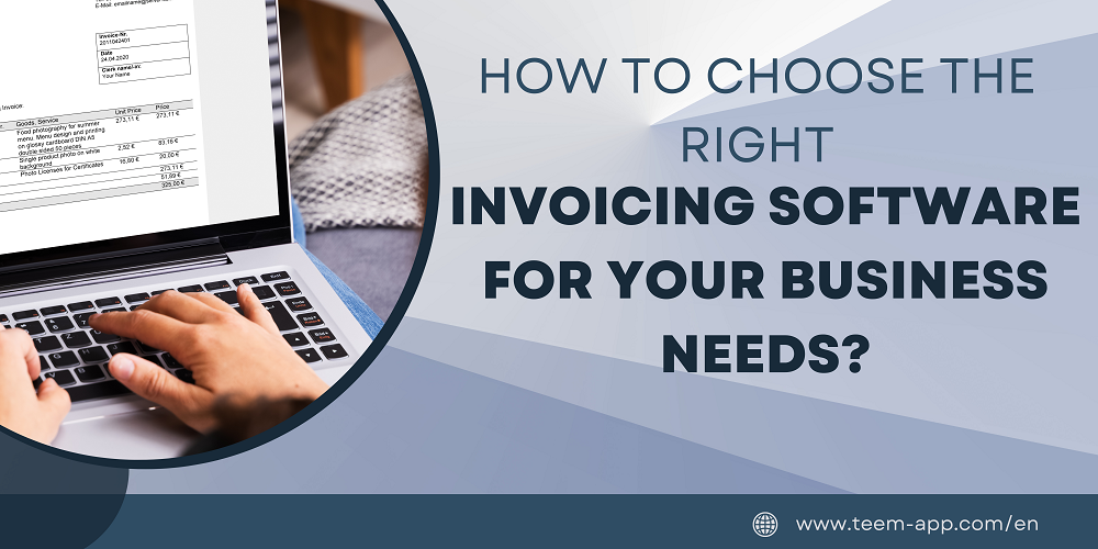 How to Choose the Right Invoicing Software for Your Business Needs ...
