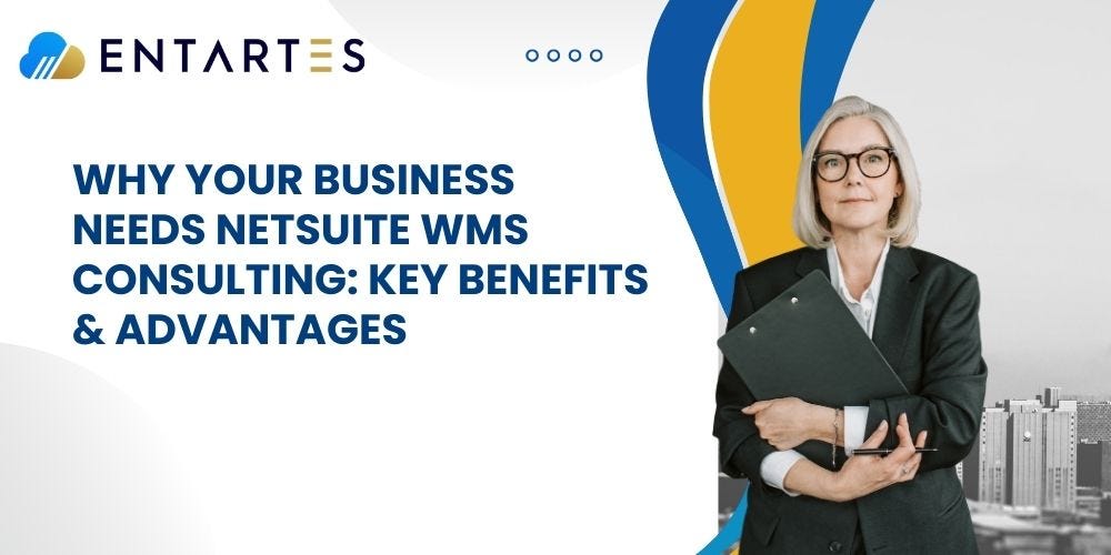 Why Your Business Needs NetSuite WMS Consulting: Key Benefits and ...