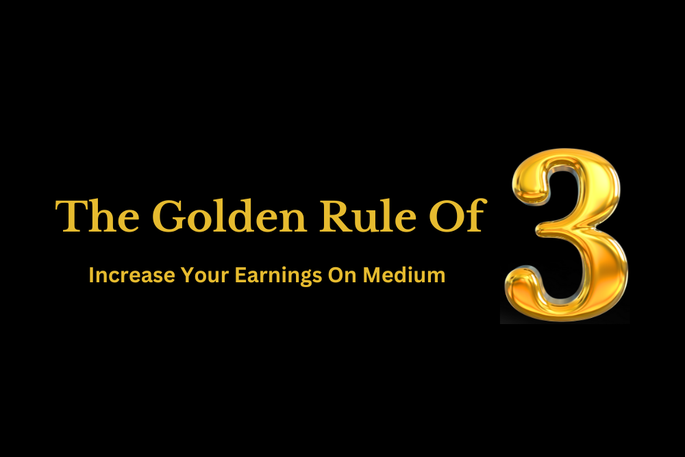 The Rule of 3: A Proven Method for Boosting Your Medium Earning ...